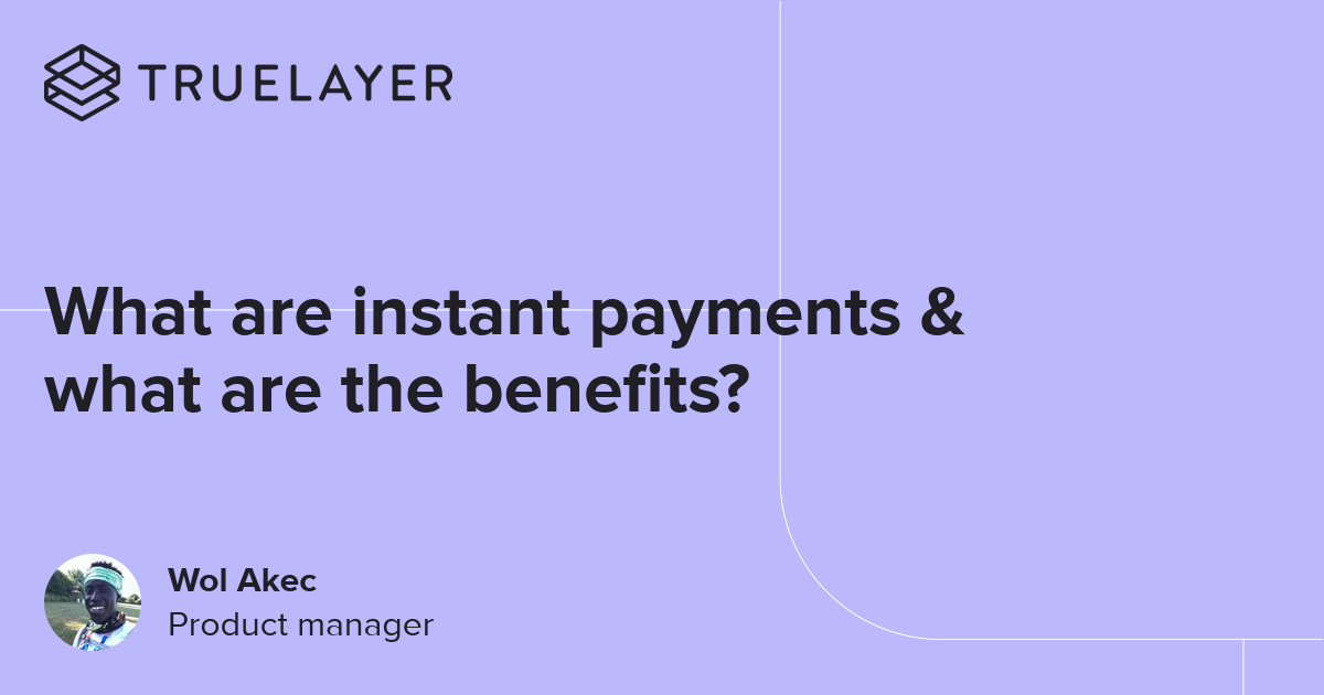 What are instant payments & what are the benefits? | TrueLayer