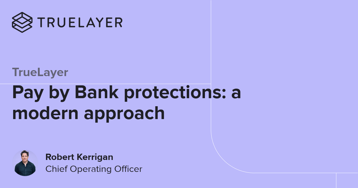 TrueLayer: Pay by Bank protections: a modern approach