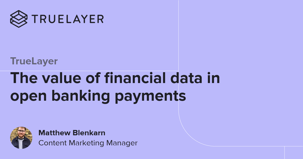 TrueLayer: The value of financial data in open banking payments