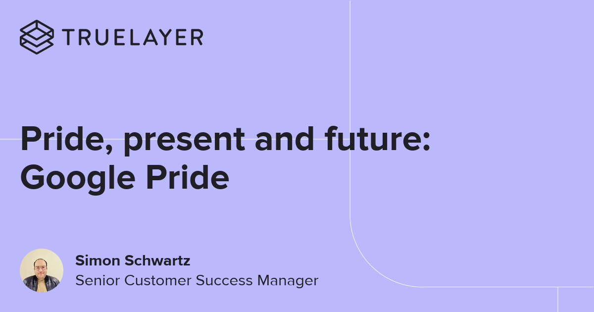Pride, present and future: Google Pride | TrueLayer