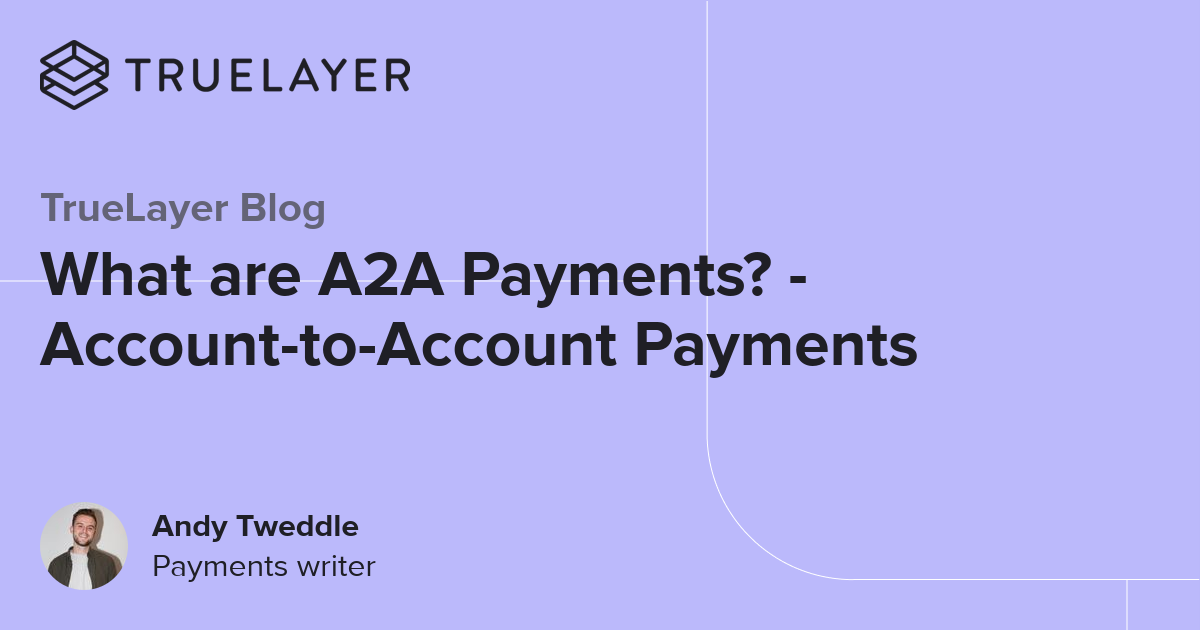 TrueLayer Blog: What are A2A Payments? - Account-to-Account Payments