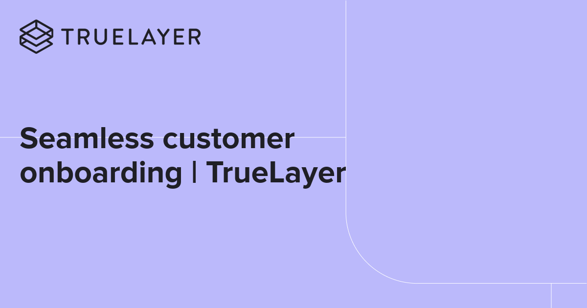 Seamless customer onboarding | TrueLayer