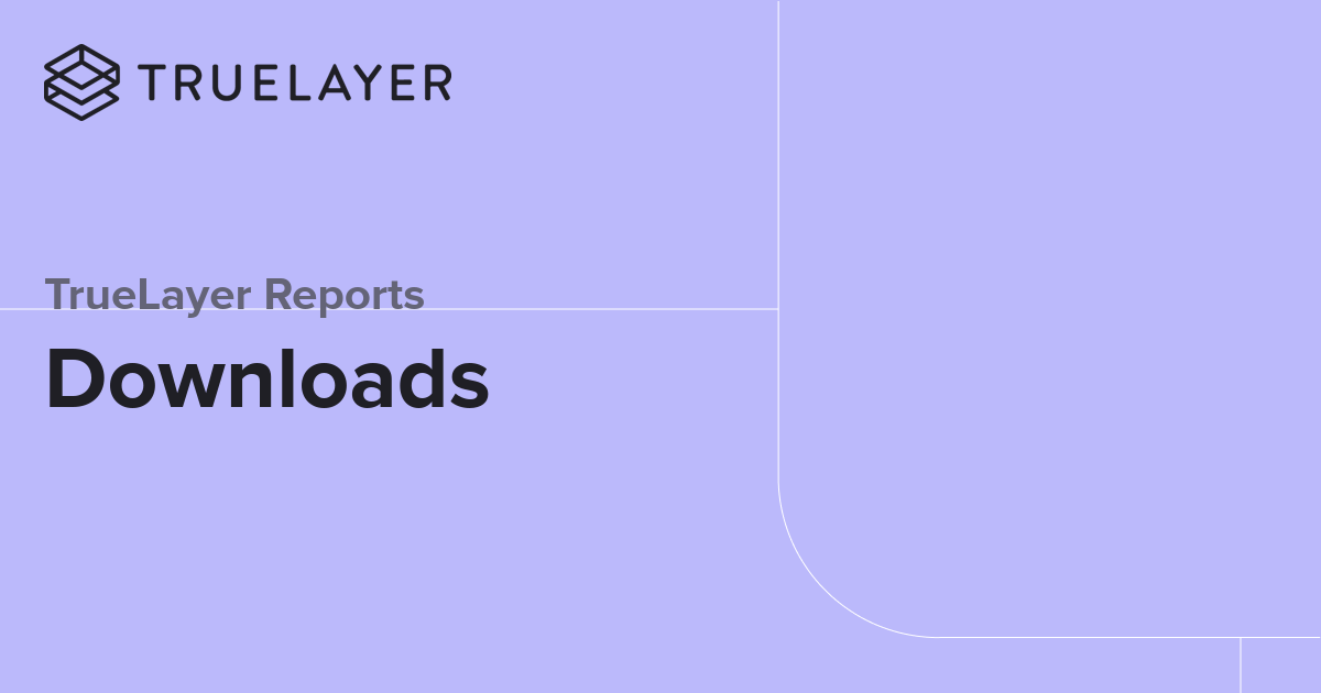 TrueLayer Reports: Downloads