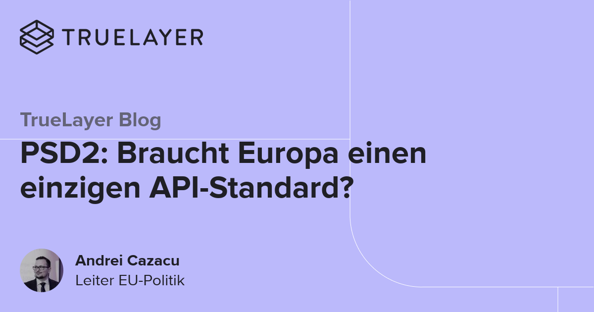 TrueLayer Blog: PSD2: Braucht Europa einen einzigen API-Standard?