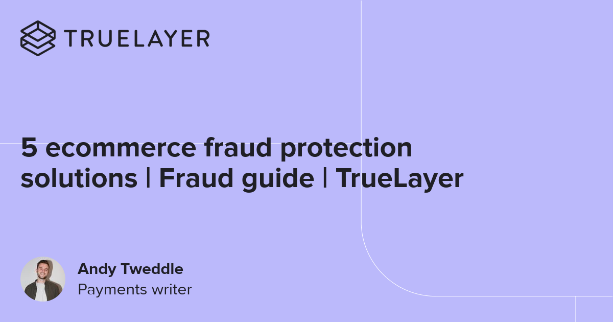 5 ecommerce fraud protection solutions | Fraud guide | TrueLayer
