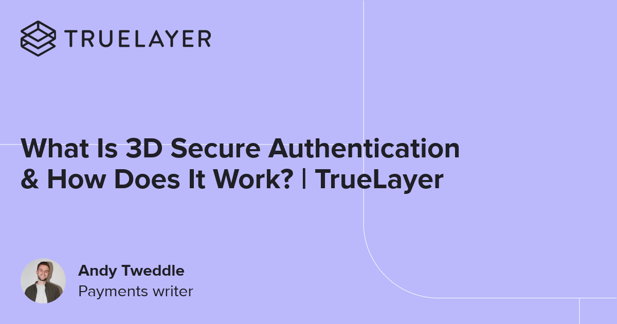 What Is 3D Secure Authentication & How Does It Work? | TrueLayer