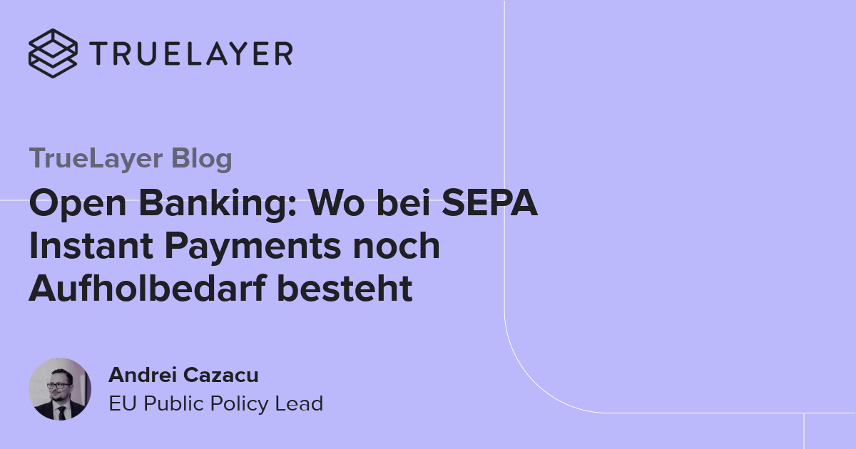 TrueLayer Blog: Open Banking: Wo bei SEPA Instant Payments noch ...